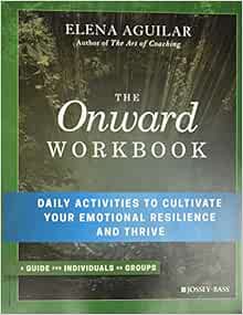 The Onward Workbook: Daily Activities to Cultivate Your Emotional ...