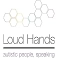Loud Hands: Autistic People, Speaking: Bascom, Julia: 9781938800023: Amazon.com: Books