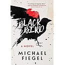 Amazon.com: Blackbird: A Novel (9781510723559): Michael Fiegel: Books