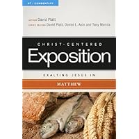 Exalting Jesus in Matthew (Volume 2) (Christ-Centered Exposition Commentary): Platt, David ...