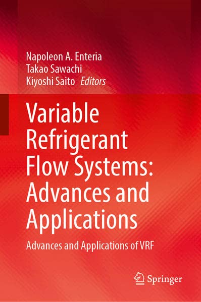 Variable Refrigerant Flow Systems: Advances and Applications of VRF: Enteria, Napoleon A ...