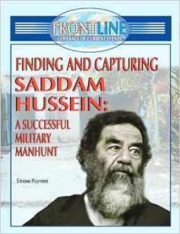Finding and Capturing Saddam Hussein (Frontline Coverage of Current ...