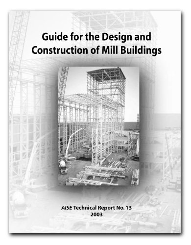 Guide for Design and Construction of Mill Buildings: Technical Report ...