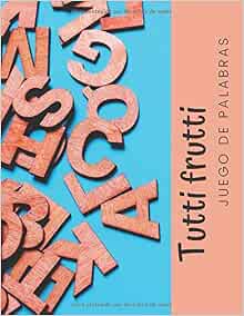 Tutti Frutti - Juego de palabras: El último juego de salón para gente ...