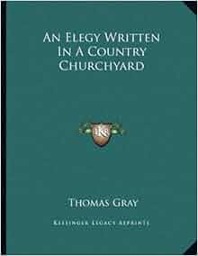 An Elegy Written In A Country Churchyard: Thomas Gray: 9781163022184 ...