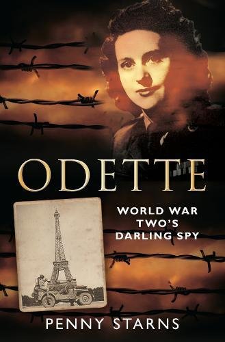 Odette: World War Two's Darling Spy: Starns, Penny: 9780752449722 ...