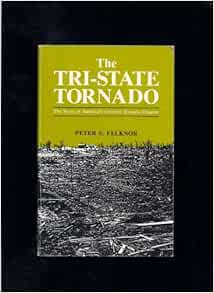 The Tri-State Tornado: The Story of America's Greatest Tornado Disaster ...