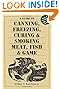 The Canning, Freezing, Curing & Smoking of Meat, Fish & Game: Jr. Wilbur F. Eastman ...