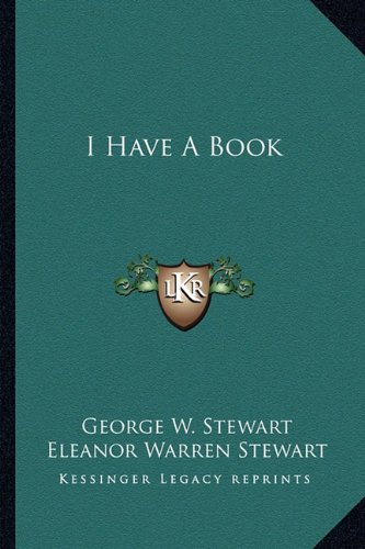 I Have A Book: Stewart, George W., Stewart, Eleanor Warren ...