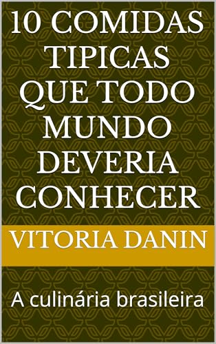 10 comidas tipicas que todo mundo deveria conhecer: A culinária brasileira - eBook, Resumo, Ler ...
