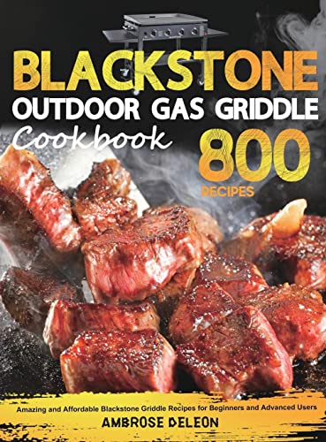Blackstone Outdoor Gas Griddle Cookbook: Amazing and Affordable Blackstone Griddle Recipes for ...