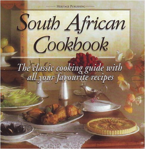 South African Cookbook: The Classic Cooking Guide with All Your ...