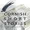 Cornish Short Stories: A Collection of Contemporary Cornish Writing ...