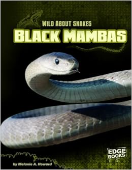 Black Mambas (Wild about Snakes): Melanie A. Howard: 9781429672818 ...