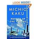Physics of the Future: How Science Will Shape Human Destiny and Our ...