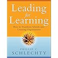 Leading for Learning: How to Transform Schools into Learning ...