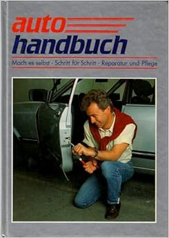 Auto-Handbuch Mach es selbst Schritt für Schritt Reparatur und Pflege ...