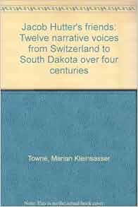 Jacob Hutter's friends: Twelve narrative voices from Switzerland to ...