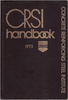 CRSI Handbook 1975: Based upon the 1971 ACI Building Code and 1973 and ...