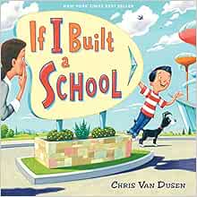 If I Built a School (If I Built Series): Van Dusen, Chris, Van Dusen ...