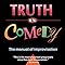 Truth in Comedy: The Manual for Improvisation: Charna Halpern, Del ...