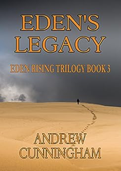 Amazon.com: Eden's Legacy (Eden Rising Trilogy Book 3) eBook: Andrew Cunningham: Kindle Store