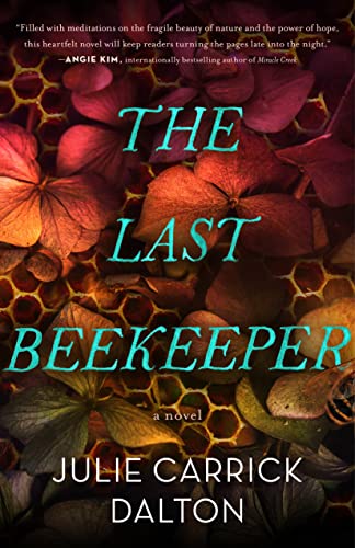 The Last Beekeeper: Dalton, Julie Carrick: 9781250269218: Amazon.com: Books
