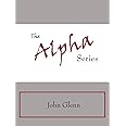The Alpha Series: John Glenn: 9781425958169: Amazon.com: Books