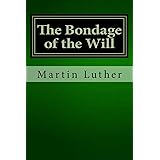 The Bondage of the Will: Martin Luther, Packer, J. I., Johnston, O. R ...