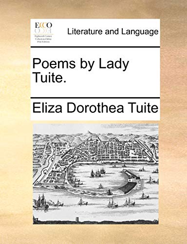 Poems by Lady Tuite.: Tuite, Eliza Dorothea: 9781170369678: Amazon.com ...