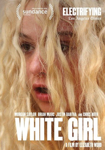Amazon.com: White Girl: Morgan Saylor, Brian 'Sene' Marc, Justin Bartha ...