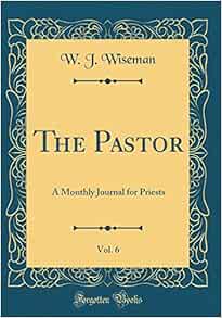 The Pastor, Vol. 6: A Monthly Journal for Priests (Classic Reprint ...