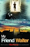 My Friend Walter: Amazon.co.uk: Michael Morpurgo: 9781405229265: Books