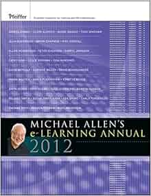 Michael Allen's 2012 e-Learning Annual: Michael W. Allen: 9780470913826 ...
