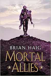 Mortal Allies: Brian Haig: 9780752846644: Amazon.com: Books