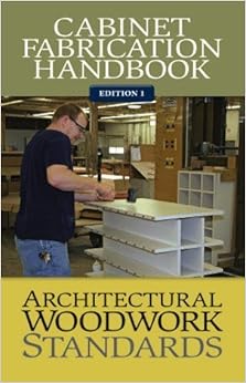 AWS Cabinet Fabrication Handbook: Architectural Woodwork Institute (AWI ...