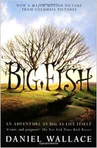 Big Fish: Daniel Wallace: 9780743484251: Amazon.com: Books