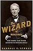 The Wizard of Menlo Park: How Thomas Alva Edison Invented the Modern ...