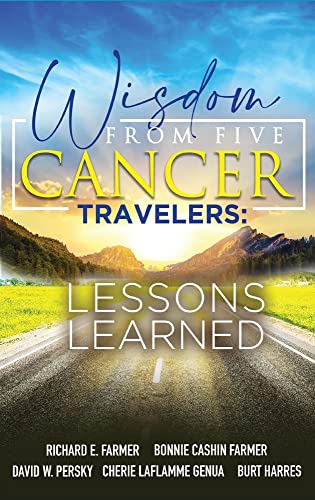 Wisdom From Five Cancer Travelers: Farmer, Richard, Cashin Farmer ...