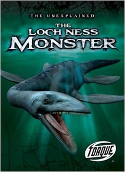 The Loch Ness Monster (Torque Books: The Unexplained) (Torque: Unexplained (Library)): David ...
