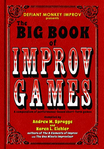 The Big Book of Improv Games: A compendium of performance-based short ...