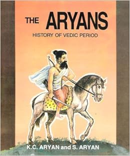 Aryans: History of Vedic Period: K.C. Aryan, S Aryan: 9788190000390 ...