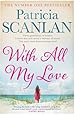 With All My Love: Amazon.co.uk: Patricia Scanlan: 9781471110788: Books