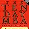 The Ten-Day MBA: A Step-By-step Guide To Mastering The Skills Taught In ...