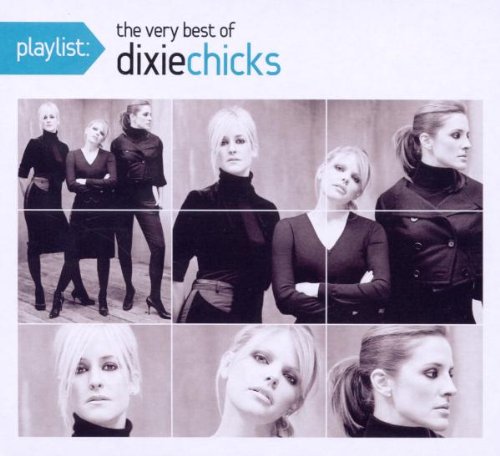 Dixie Chicks Album: «Playlist: The Very Best of Dixie Chicks»