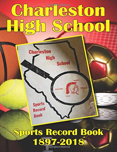 Charleston High School Sports Record Book: Daubs, Kyle: 9781949616019 ...