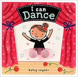 I Can Dance: (Baby Books about Dancing and Ballet, Board Book Ballerina ...