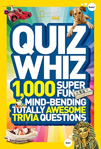 National Geographic Kids Quiz Whiz: 1,000 Super Fun, Mind-bending ...