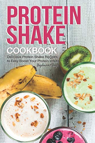 Amazon Protein Shake Cookbook Delicious Protein Shake Recipes To