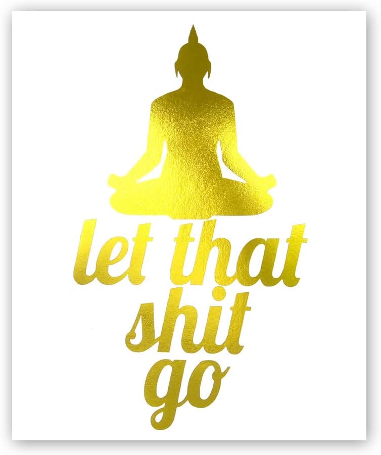 Amazon.com: Let That Shit Go Inspirational Quotes Zen Gold Foil Print ...